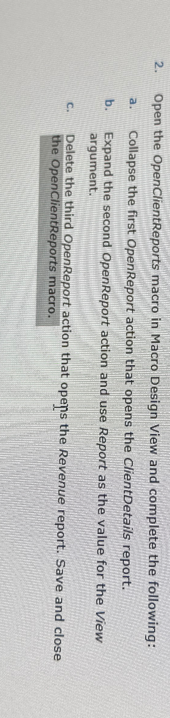 Open the OpenClientReports macro in Macro Design View | Chegg.com