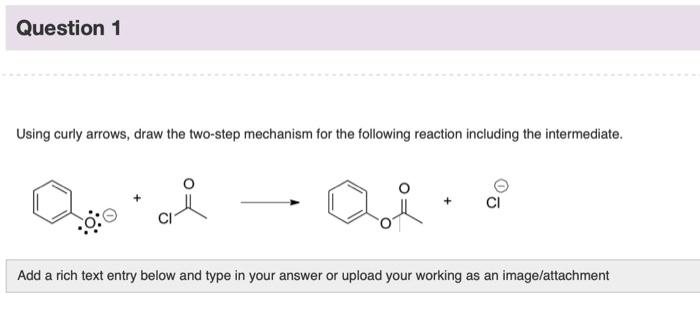 Solved Question 1 Using curly arrows, draw the two-step | Chegg.com