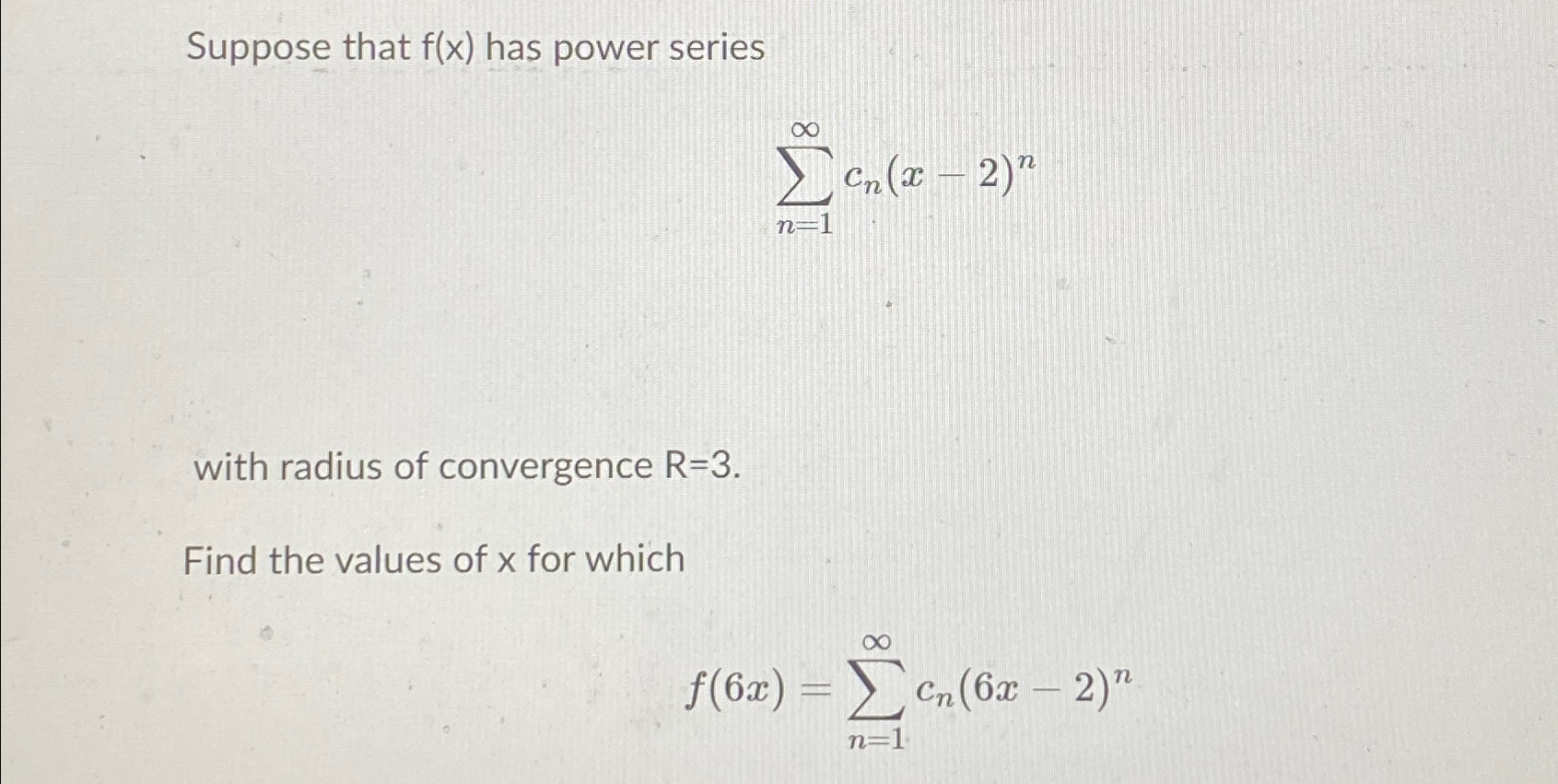 Solved Suppose that f(x) ﻿has power series∑n=1∞cn(x-2)nwith | Chegg.com
