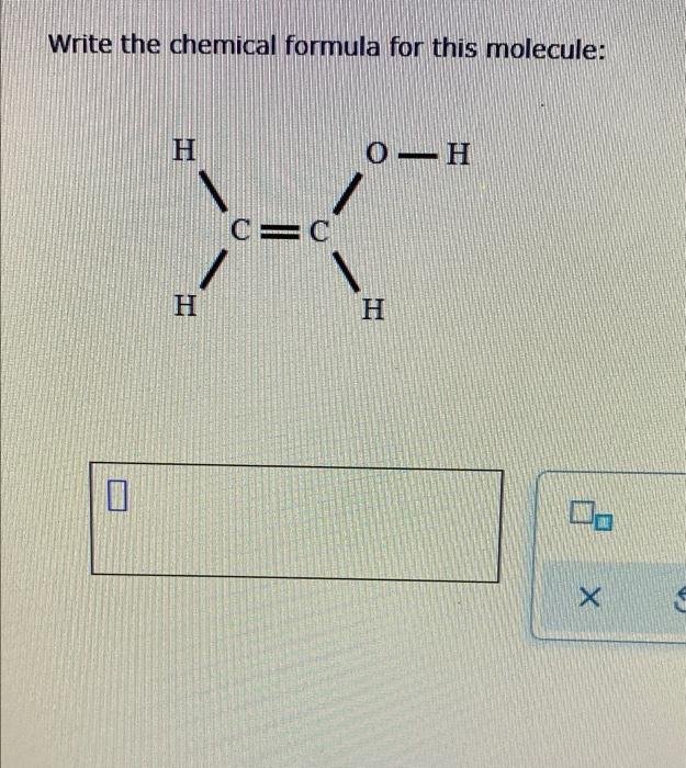 Solved Write the chemical formula for this molecule: H O —H | Chegg.com