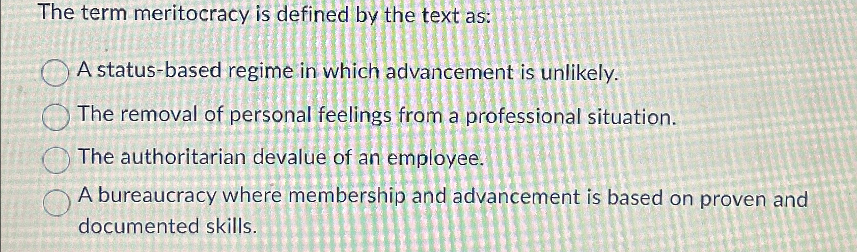 Solved The term meritocracy is defined by the text as:A | Chegg.com