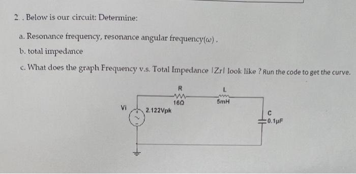Solved 2. Below is our circuit: Determine: a. Resonance | Chegg.com