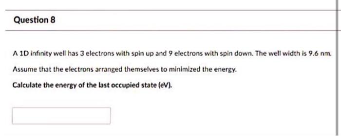 Solved Question 8 A 1D infinity well has 3 electrons with | Chegg.com