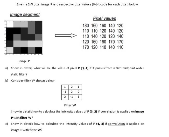 Solved Given a 5x5 pixel image P and respective pixel values | Chegg.com