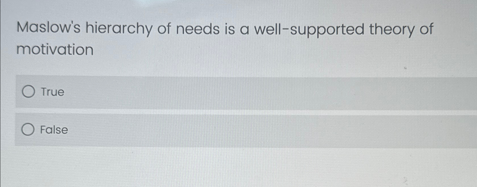 Solved Maslow's hierarchy of needs is a well-supported | Chegg.com