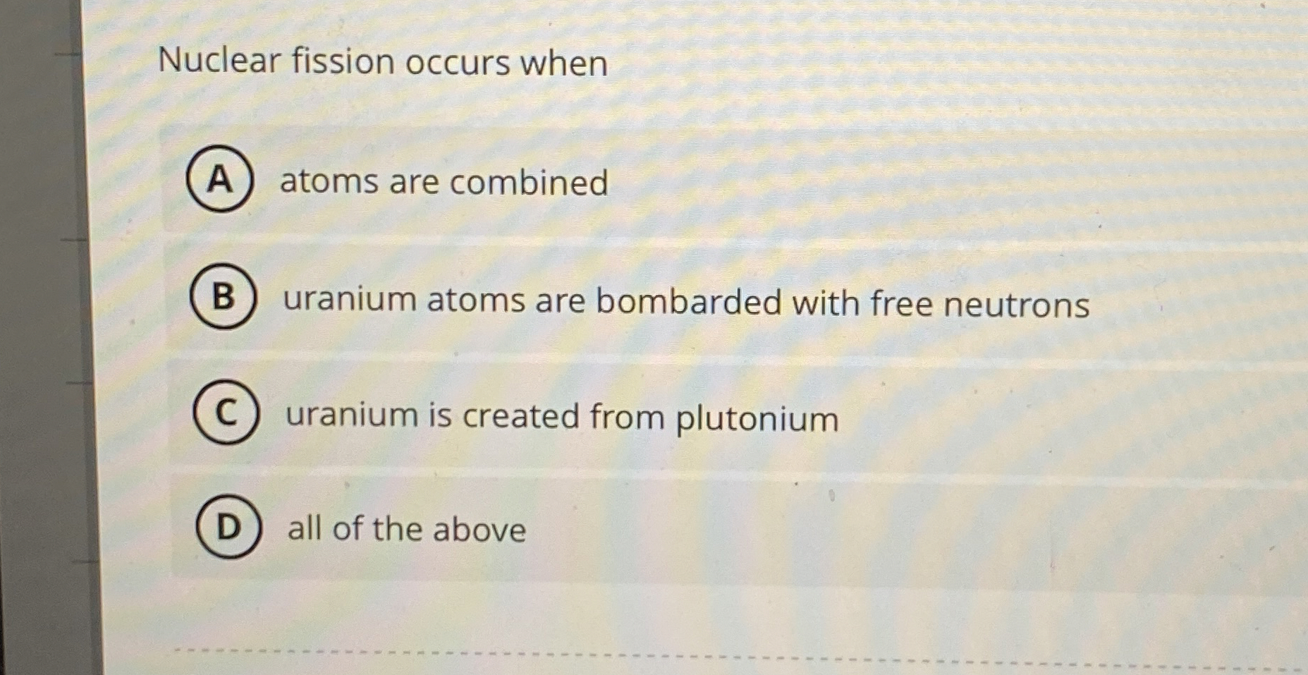 Solved Nuclear fission occurs whenatoms are combineduranium | Chegg.com