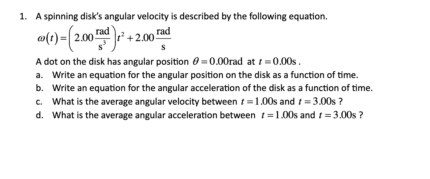 Solved A spinning disk's angular velocity is described by | Chegg.com