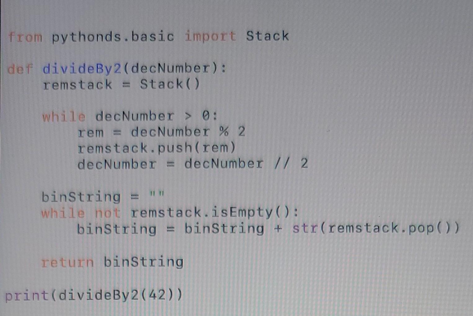 Solved from pythonds.basic import Stack det divide By 2 | Chegg.com