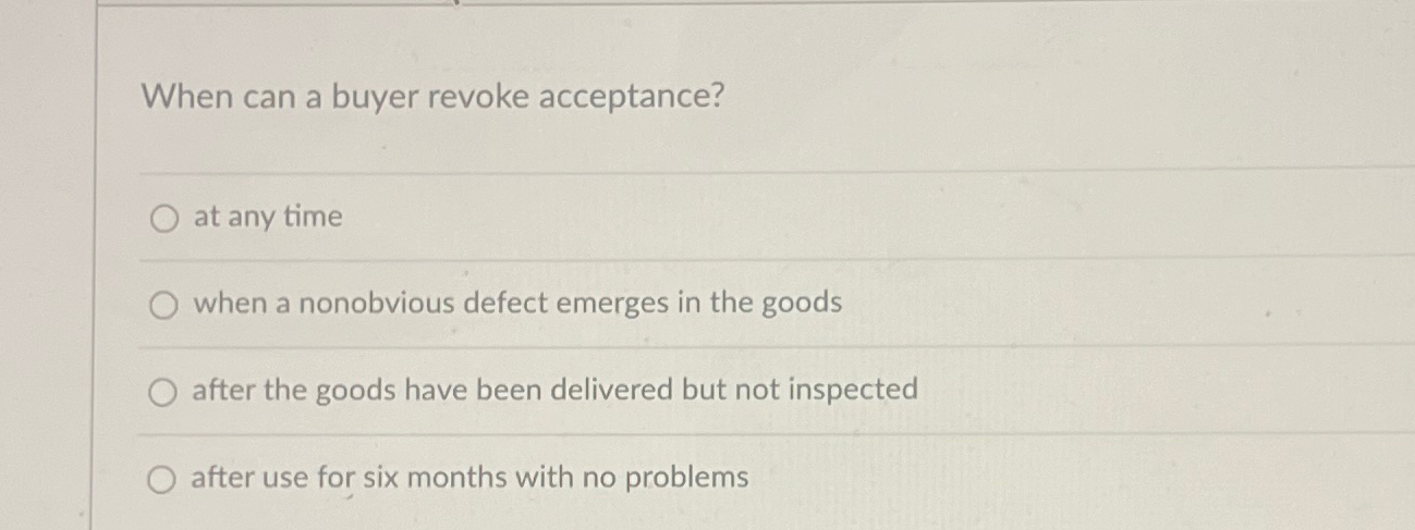 Solved When can a buyer revoke acceptance?at any timewhen a | Chegg.com