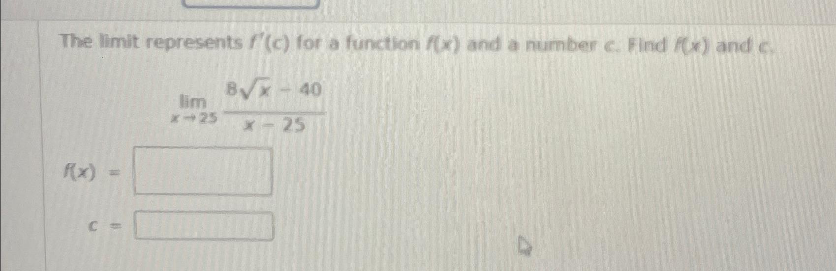 Solved The limit represents f'(c) ﻿for a function f(x) ﻿and | Chegg.com