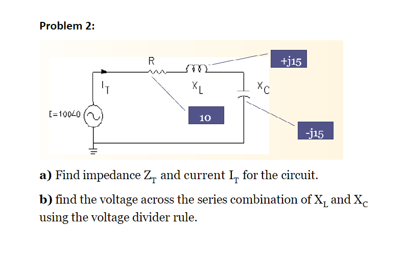 Solved Problem 2:a) ﻿Find impedance ZT ﻿and current IT ﻿for | Chegg.com