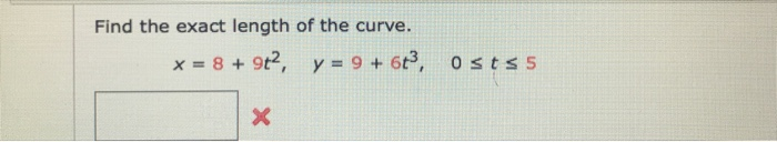 Solved Find the exact length of the curve. x = 8 + 9t2, y = | Chegg.com