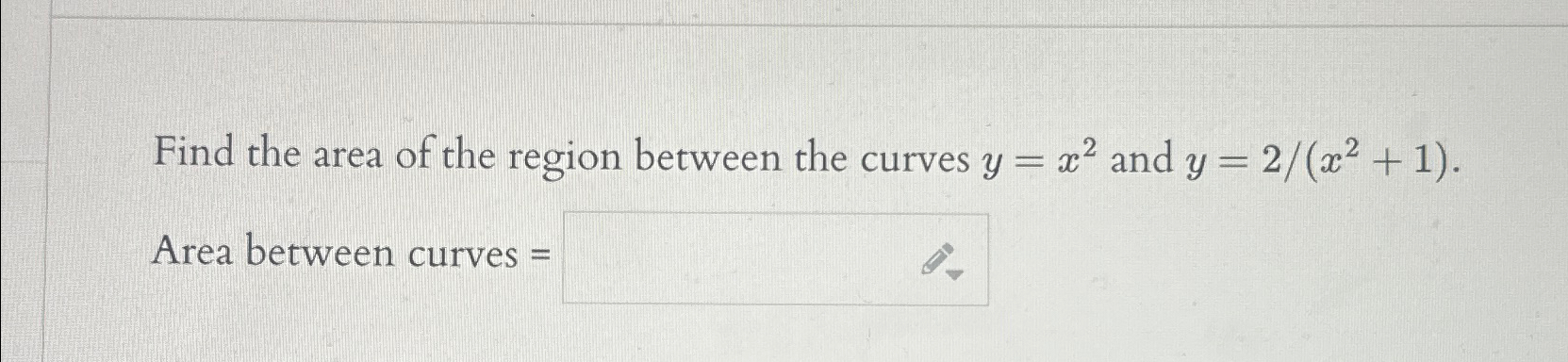 Solved Find the area of the region between the curves y=x2 | Chegg.com
