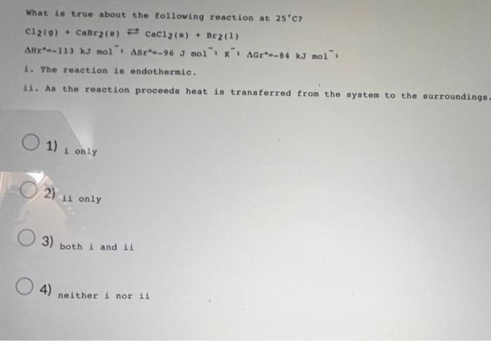 Solved What is true about the following reaction at 25∘C ? | Chegg.com