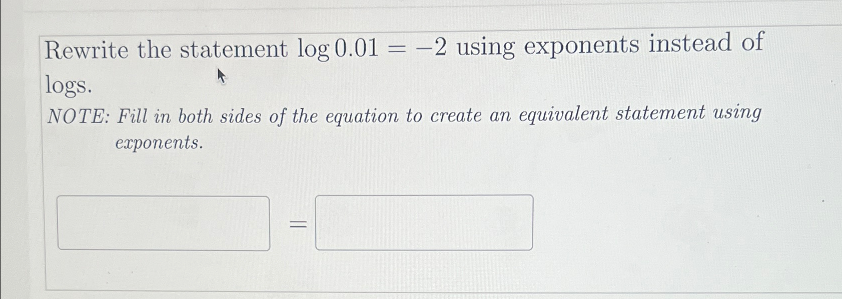 Solved Rewrite the statement log0.01=-2 ﻿using exponents | Chegg.com