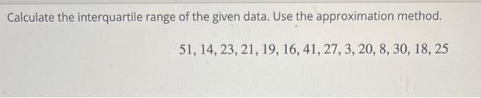 Solved Calculate the interquartile range of the given data. | Chegg.com