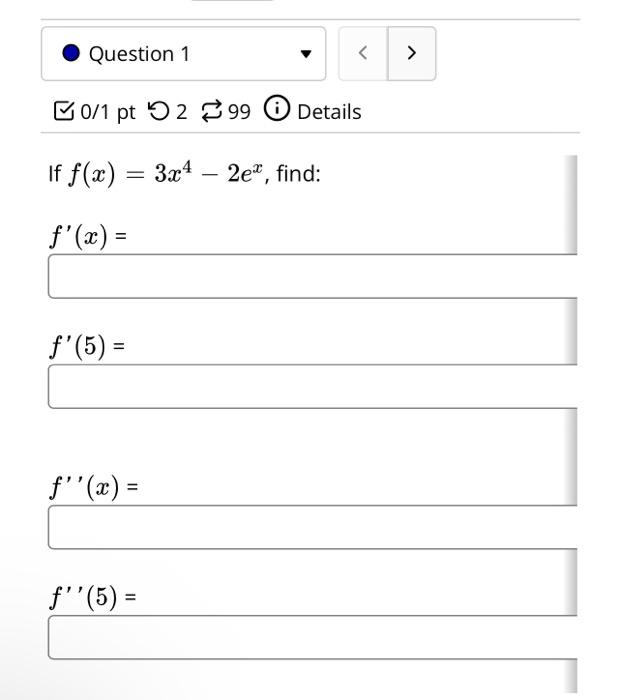 Solved If f(x)=3x4−2ex f′( f′ f | Chegg.com