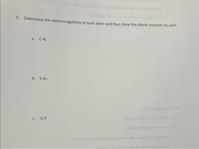 Solved 5. Determine the electronegativity of each atom and | Chegg.com