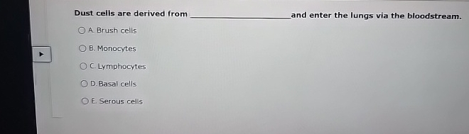 Solved Dust cells are derived from q, ﻿and enter the lungs | Chegg.com