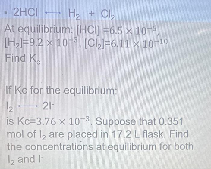 Solved 2HCl H2+Cl2 At equilibrium: [HCl]=6.5×10−5, | Chegg.com