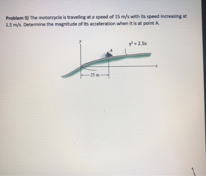 Solved Problem 5) The motorcycle is traveling at a speed of | Chegg.com