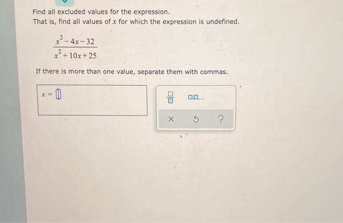 Solved Find all excluded values for the expression. That is, | Chegg.com