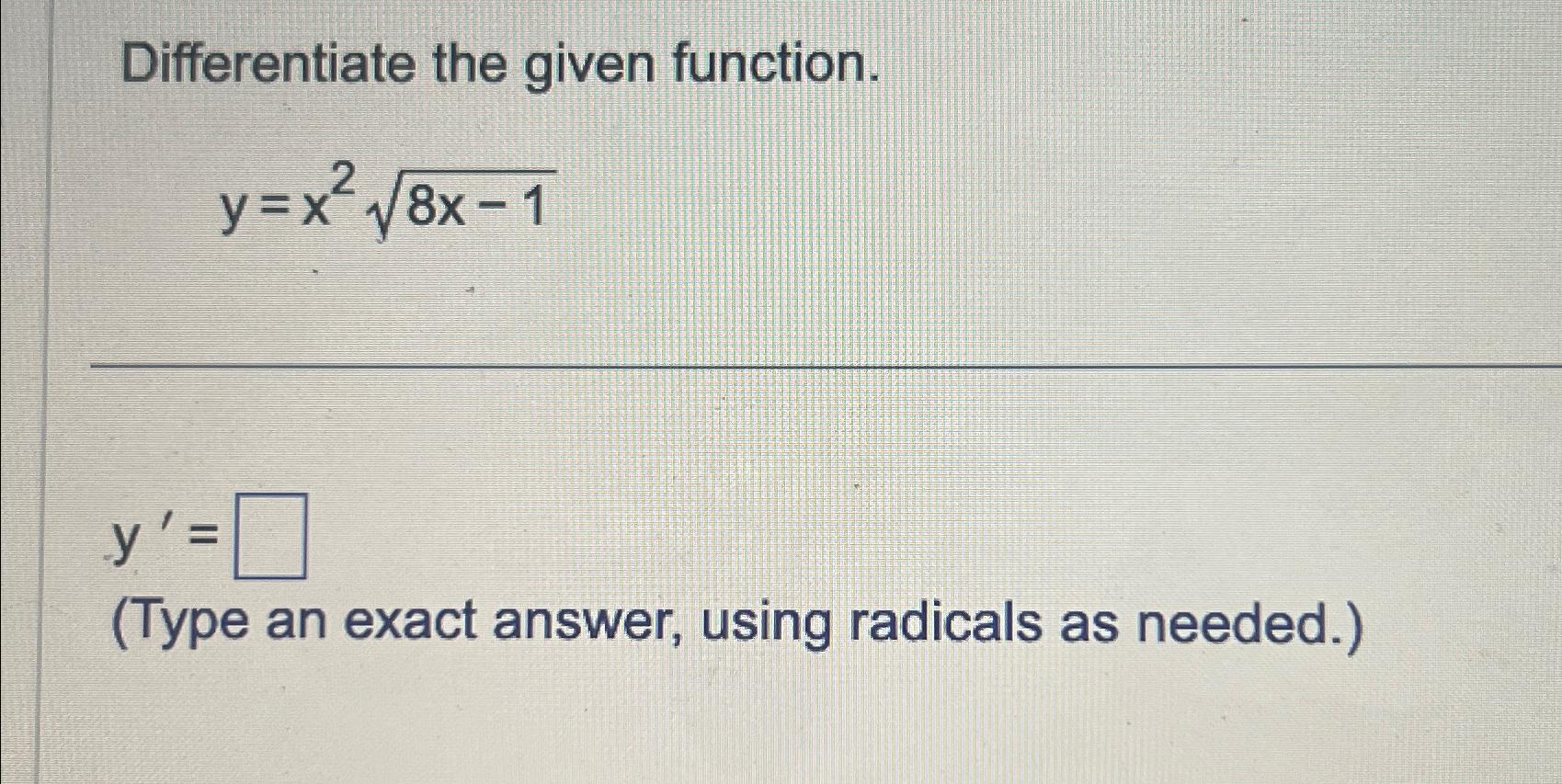 Solved Differentiate the given function.y=x28x-12y'=(Type an | Chegg.com