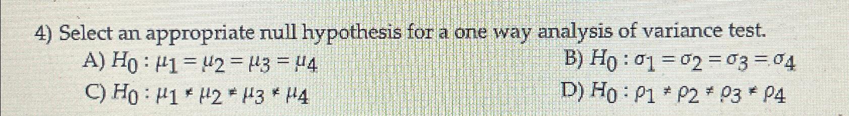 Solved Select an appropriate null hypothesis for a one way | Chegg.com