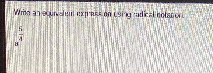 Solved Write an equivalent expression using radical | Chegg.com