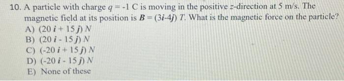 Solved 10. A particle with charge q=−1C is moving in the | Chegg.com