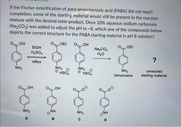 Solved If the Fischer esterification of para-aminobenzoic | Chegg.com