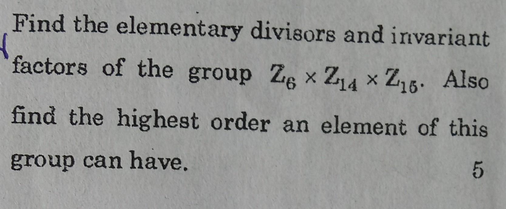 Solved Find the elementary divisors and irvariant factors of | Chegg.com