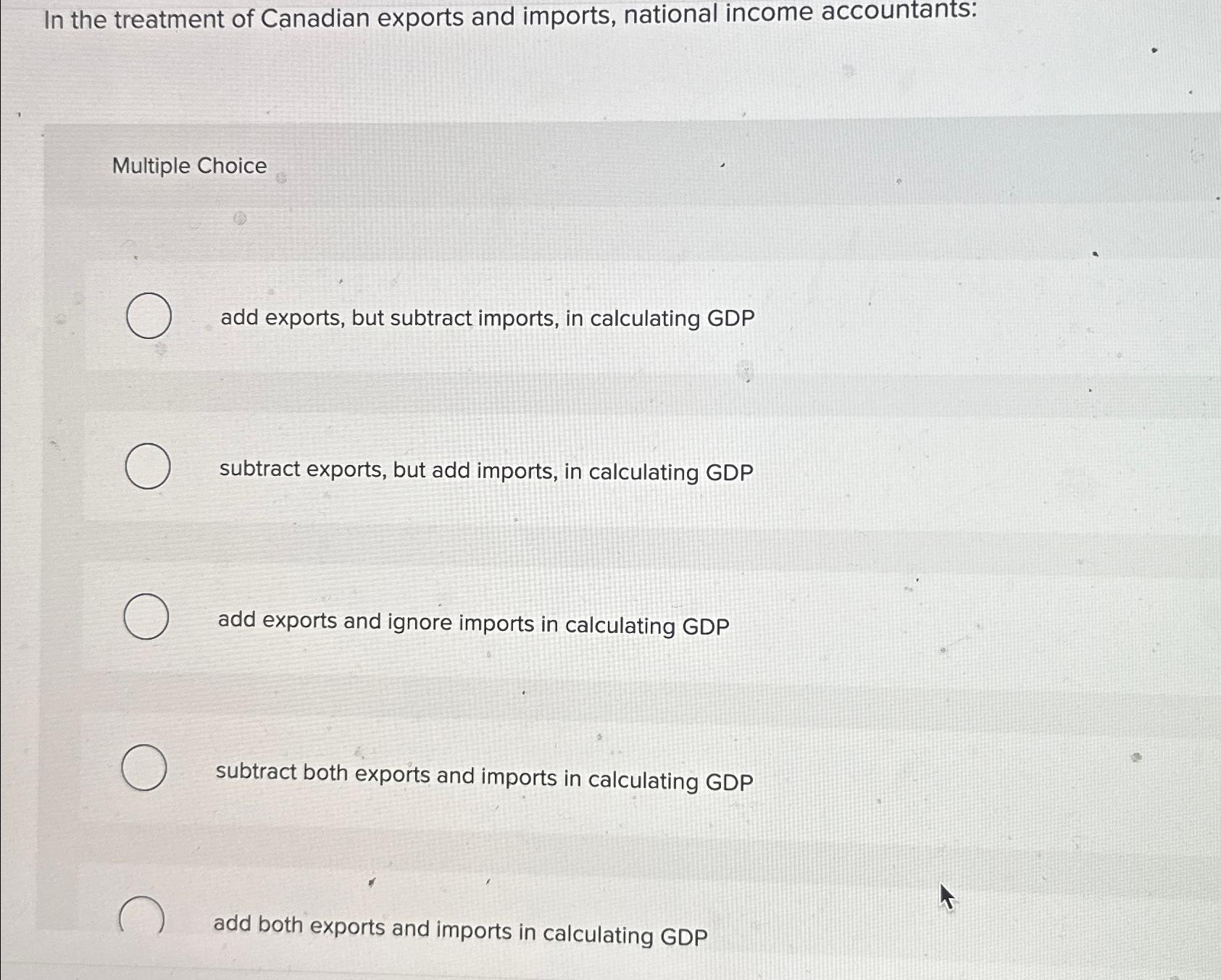 Solved In the treatment of Canadian exports and imports, | Chegg.com