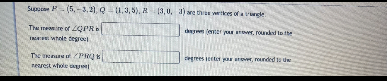 Solved Suppose P=(5,-3,2),Q=(1,3,5),R=(3,0,-3) ﻿are three | Chegg.com