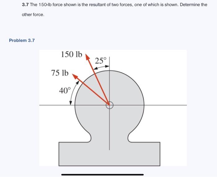 Solved 3.7 The 150−lb force shown is the resultant of two | Chegg.com