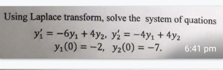 Solved Using Laplace transform, solve the system of quations | Chegg.com