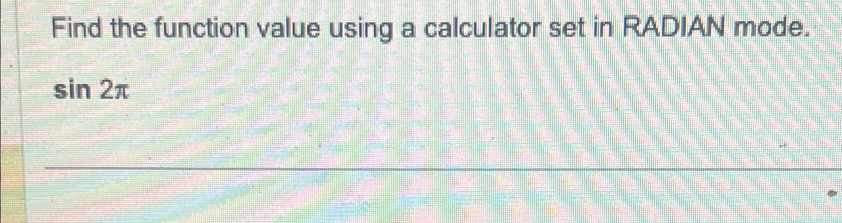 Solved Find the function value using a calculator set in | Chegg.com