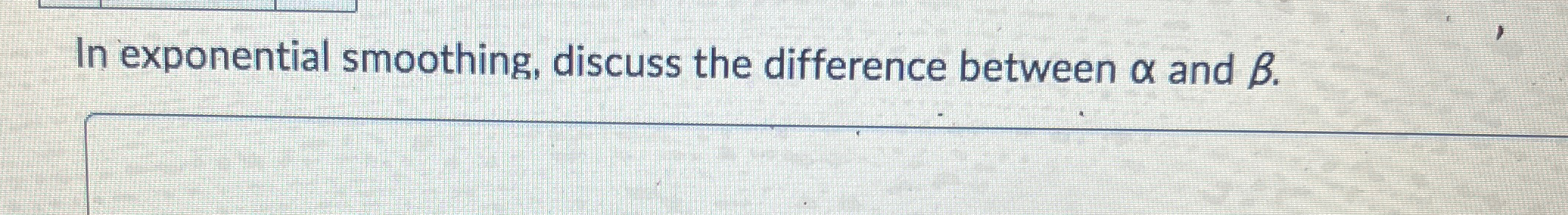 Solved In exponential smoothing, discuss the difference | Chegg.com
