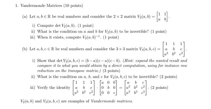 Solved Vandermonde Matrices (10 points) (a) Let a,b∈R be | Chegg.com