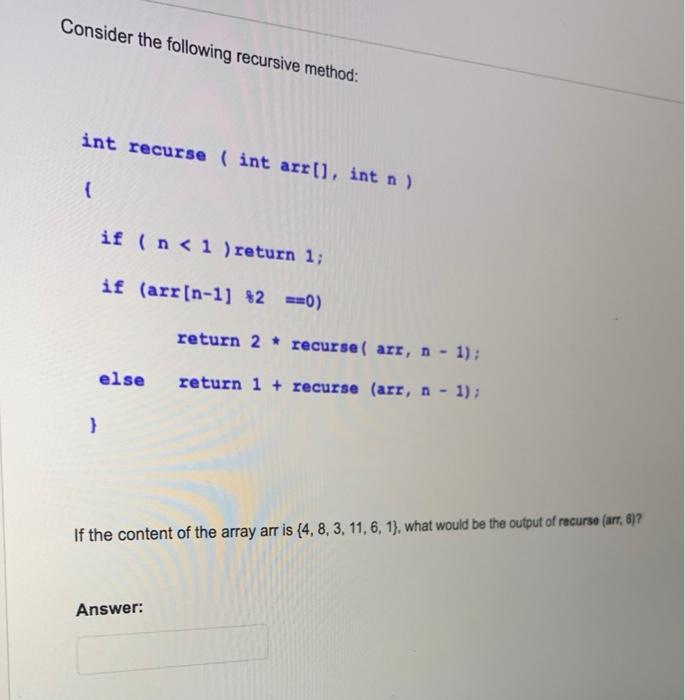 Solved Consider the following recursive method: int recurse | Chegg.com