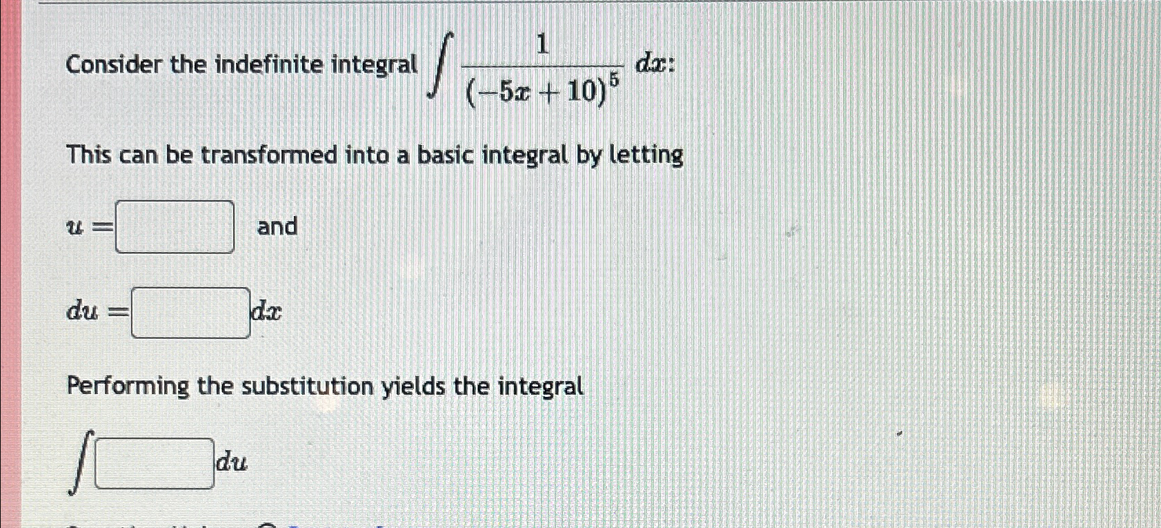 Solved Consider the indefinite integral ∫﻿﻿1(-5x+10)5dx | Chegg.com