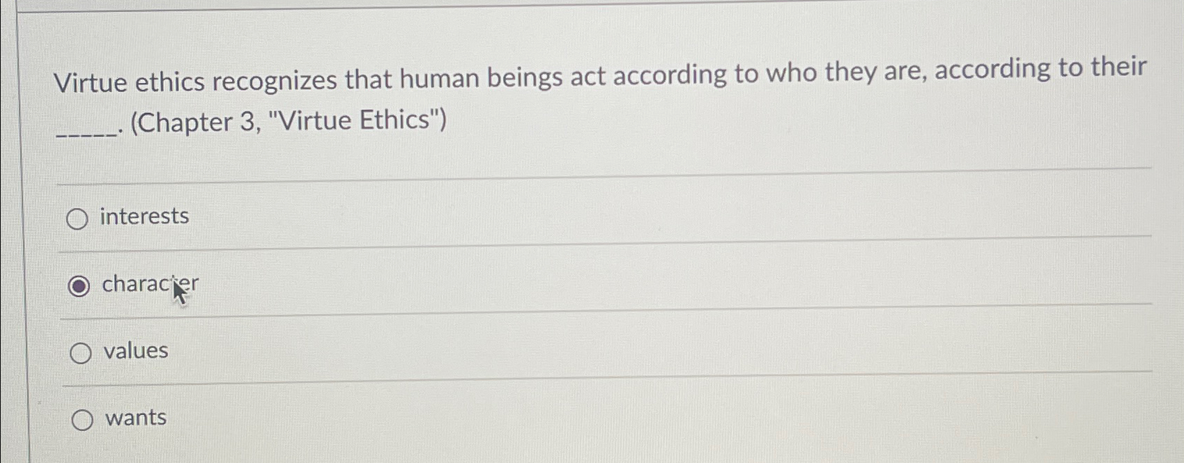 Solved Virtue ethics recognizes that human beings act | Chegg.com