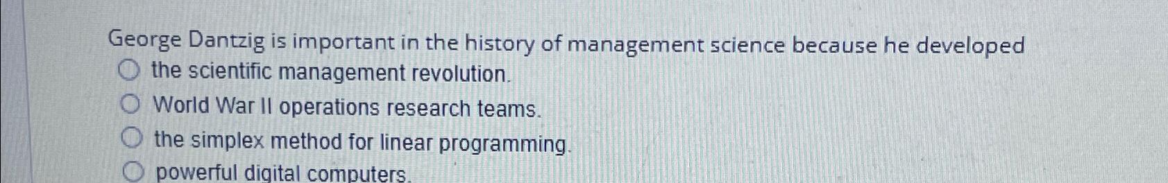Solved A companyGeorge Dantzig is important in the history | Chegg.com