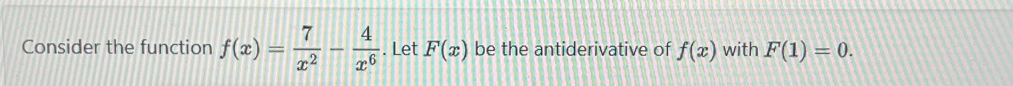 Solved Consider the function f(x)=7x2-4x6. ﻿Let F(x) ﻿be the | Chegg.com