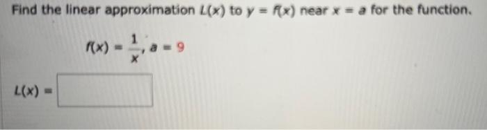 Solved Find the linear approximation L(x) to y=f(x) near x=a | Chegg.com