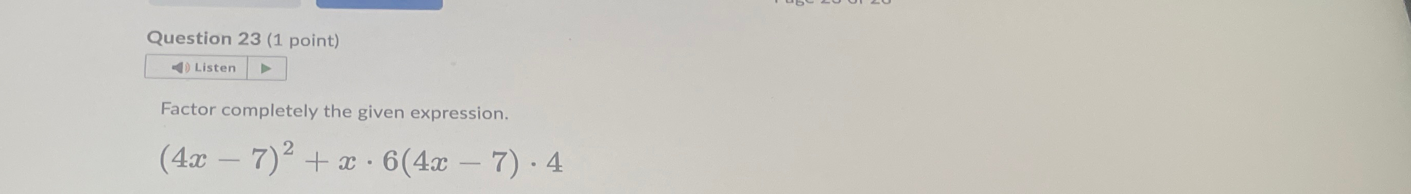 Solved Question 23 (1 ﻿point)Factor completely the given | Chegg.com