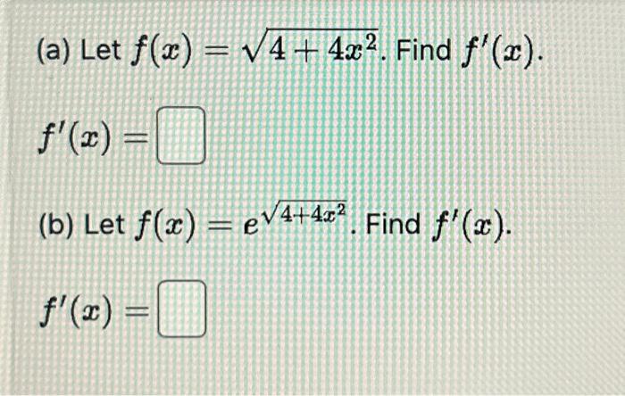 Solved (a) Let f(x)=4+4x2. Find f′(x). f′(x)= (b) Let | Chegg.com