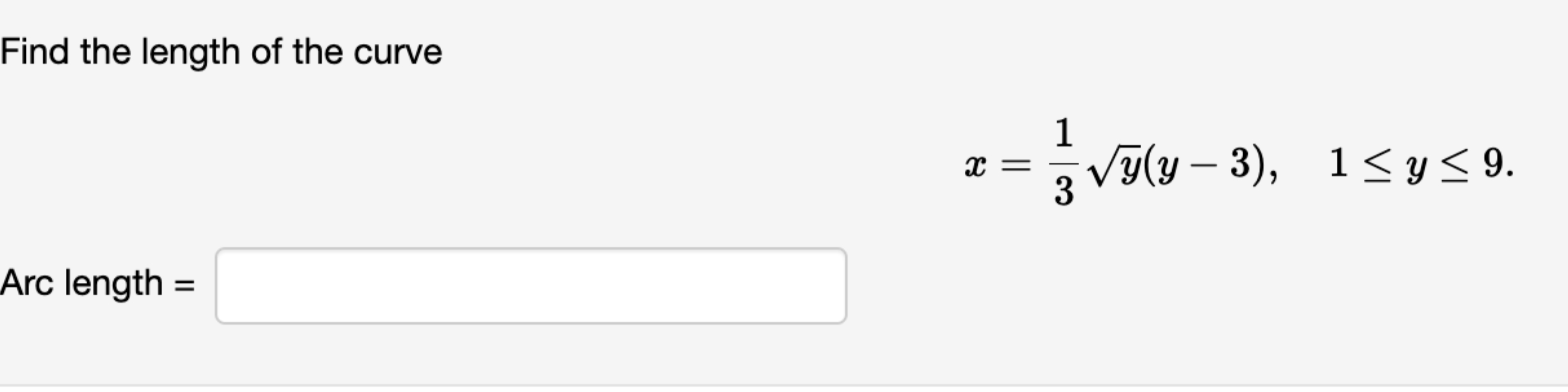 Solved Find the length of the curvex=13y2(y-3),1≤y≤9.Arc | Chegg.com