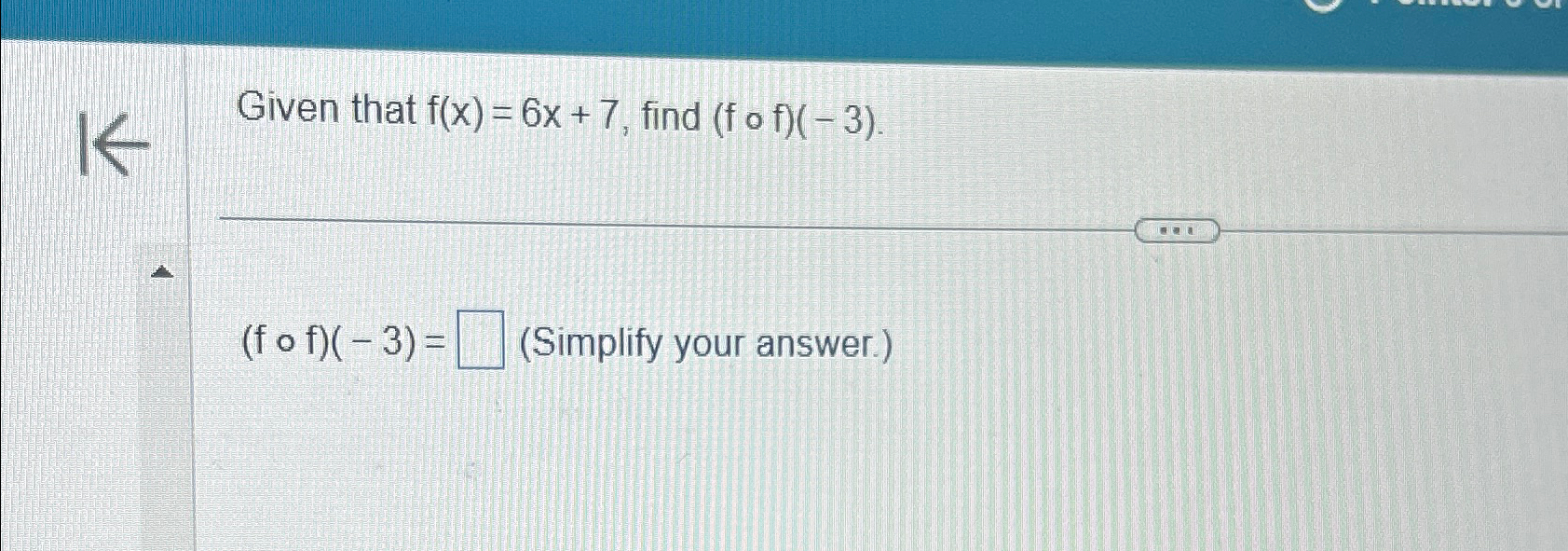 Solved Given that f(x)=6x+7, ﻿find (f@f)(-3) ﻿Simplify your | Chegg.com