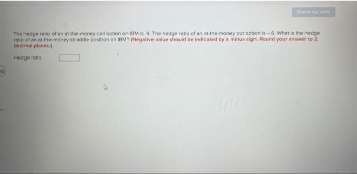 Solved The hedge tatio of an at-the-money call option on IBM | Chegg.com